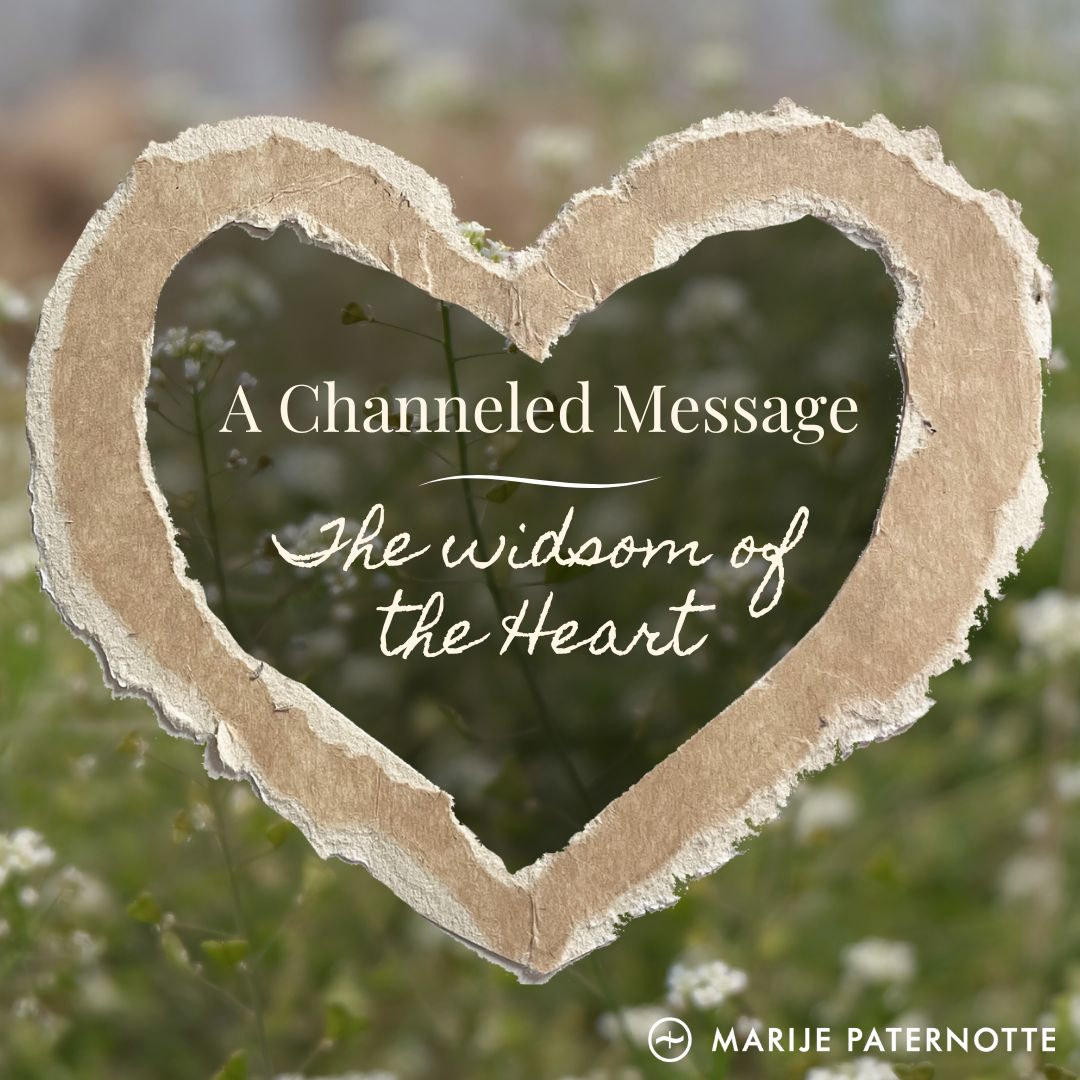 Marije Paternotte | The Wisdom of the Heart – A Channeled Message